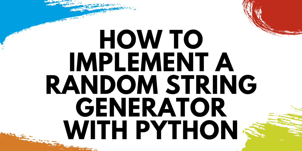 How To Implement A Random String Generator With Python CodeNewbie