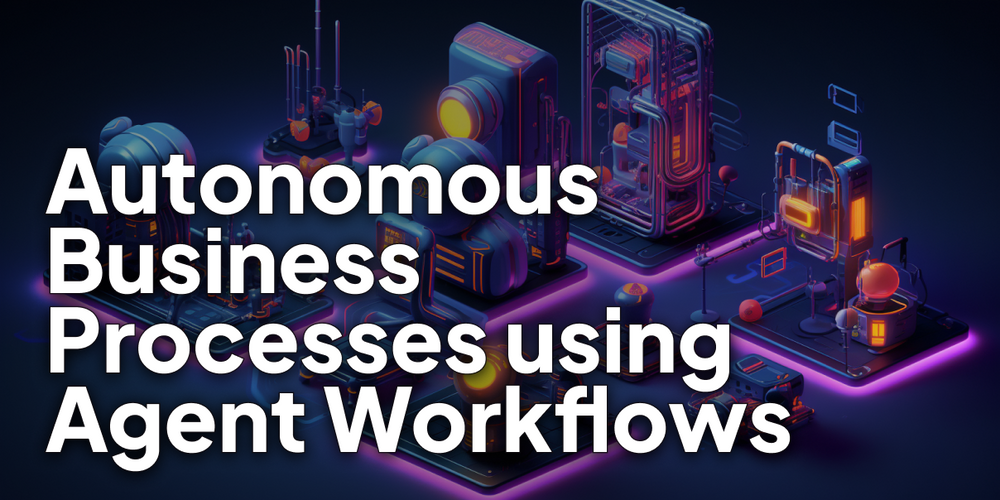 Building Autonomous Business Processes Using AI Agent Workflows