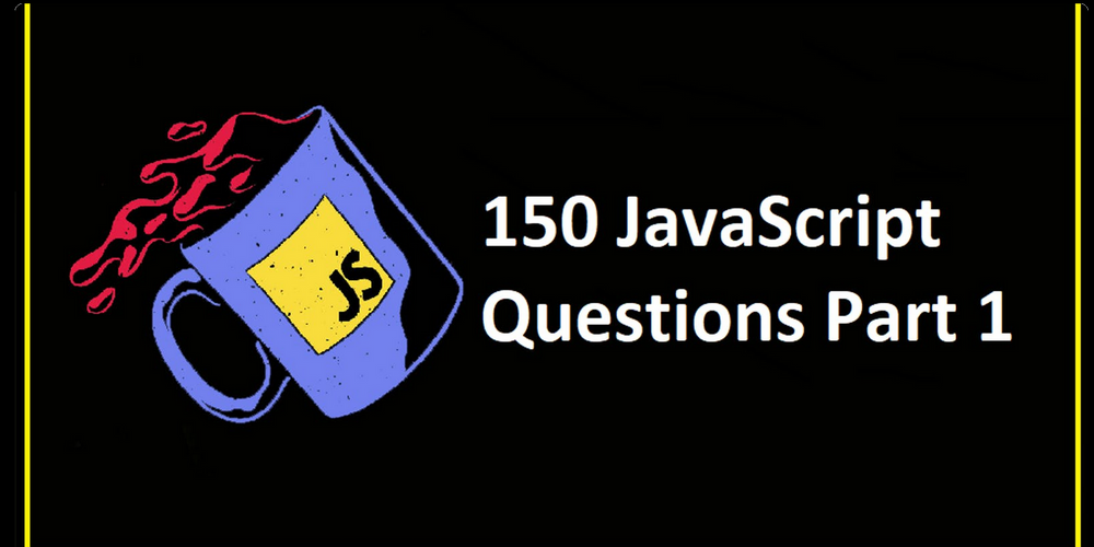 150 JavaScript Questions Part 1 CodeNewbie Community