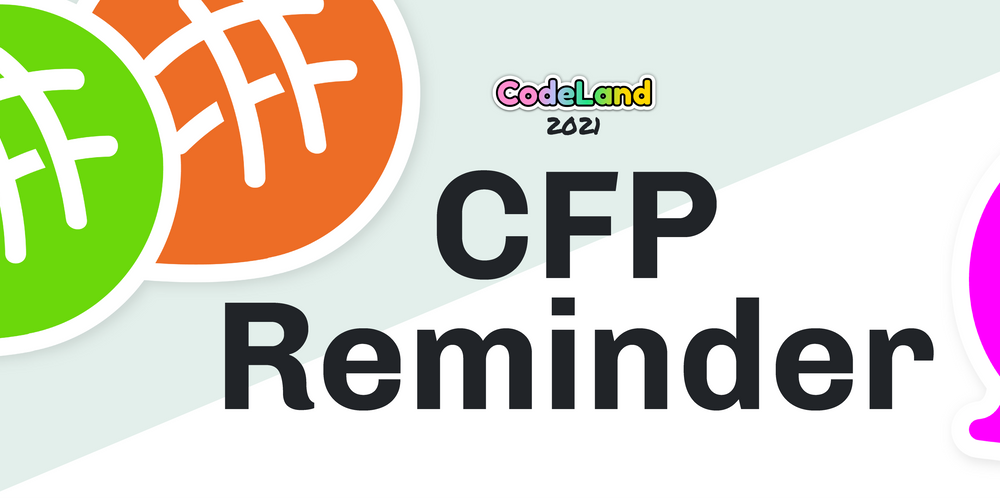 Reminder — Submit Your CodeLand Talk Proposals by Tuesday, July 20th! ⏰ - CodeNewbie Community 🌱