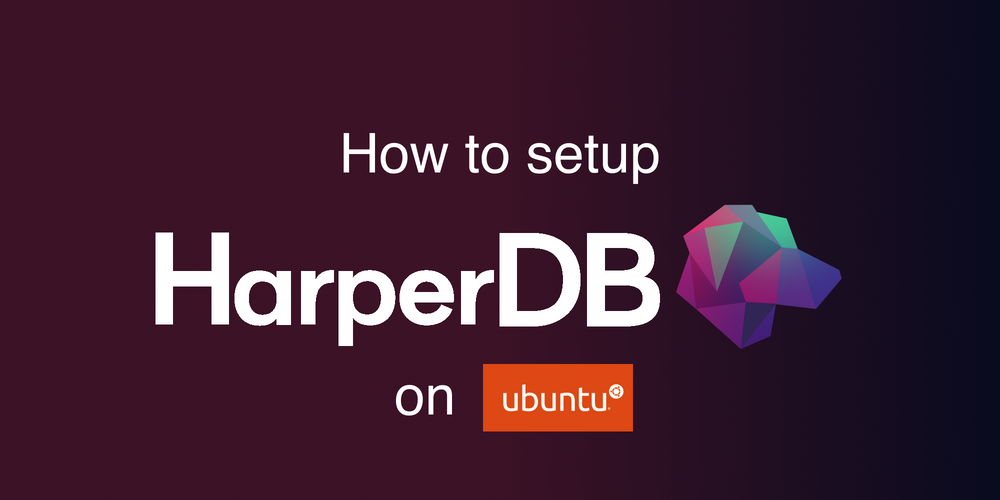 How to setup HarperDB on Ubuntu - CodeNewbie Community 🌱