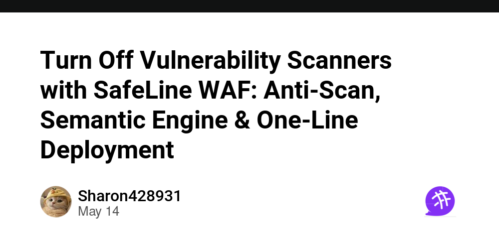 Block Scanners & 0days with SafeLine WAF: Semantic Protection in One Command - CodeNewbie ...