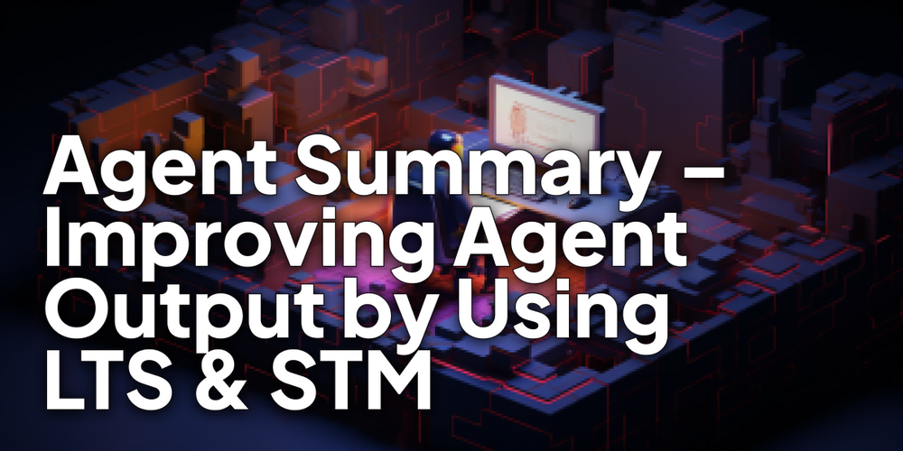 Introduction To Agent Summary Improving Agent Output By Using Lts And Stm Codenewbie Community 🌱