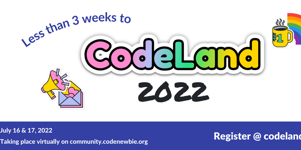 CodeLand 2022 is less than three weeks away 🤯 - CodeNewbie Community 🌱