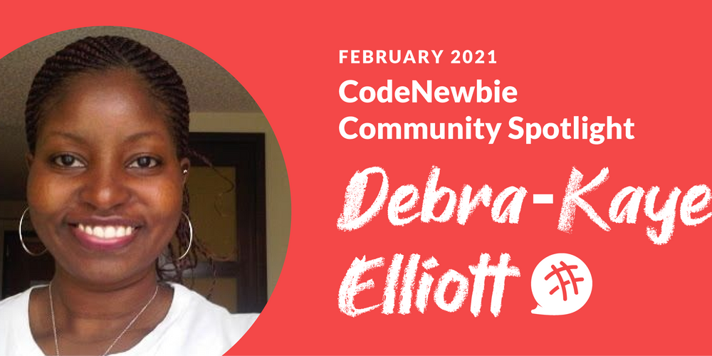 Debra-Kaye Elliott: The Go-Getter - CodeNewbie Community 🌱