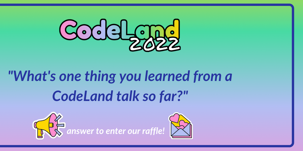 What’s a cool thing that you learned from a CodeLand 2022 talk? - CodeNewbie Community 🌱
