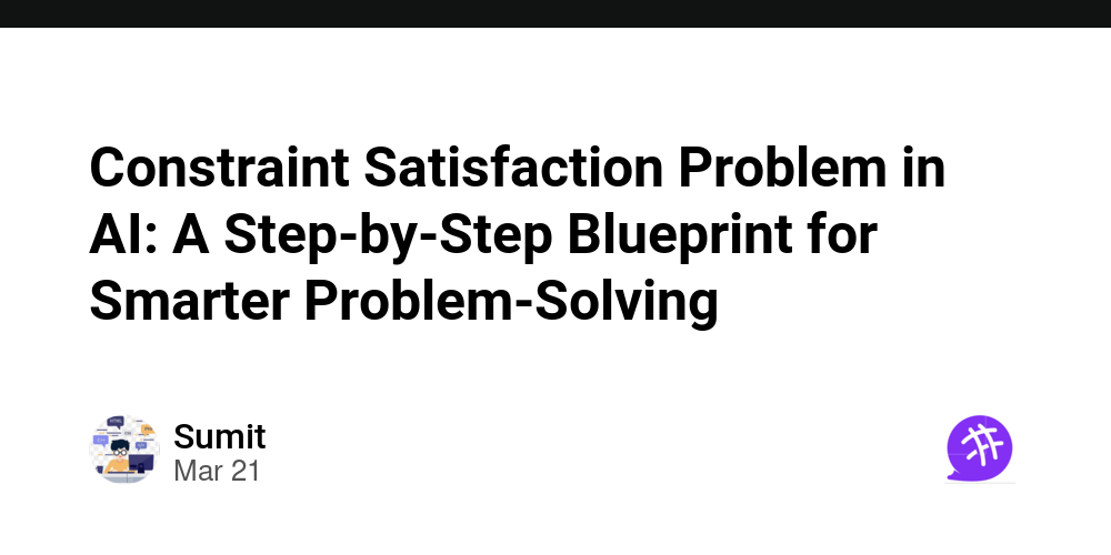 Constraint Satisfaction Problem in AI: A Step-by-Step Blueprint for ...