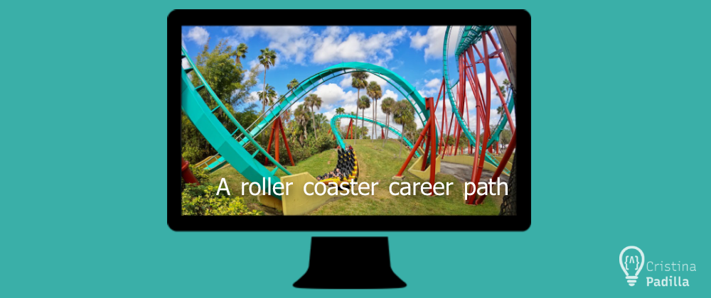 A roller coaster career path - CodeNewbie Community 🌱