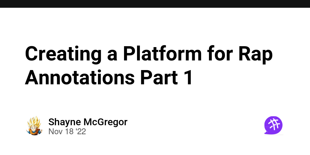 Creating a Platform for Rap Annotations Part 1 - CodeNewbie Community 🌱