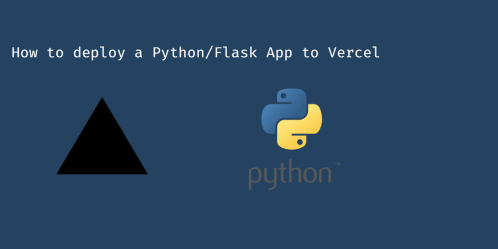 How to deploy a Python/Flask App to Vercel - CodeNewbie Community 🌱