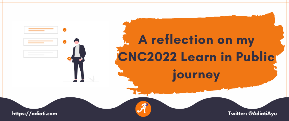 A reflection on my CNC2022 Learn in Public journey - CodeNewbie Community 🌱