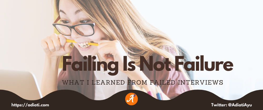 Failing Is Not Failure — What I Learned From Failed Interviews ...