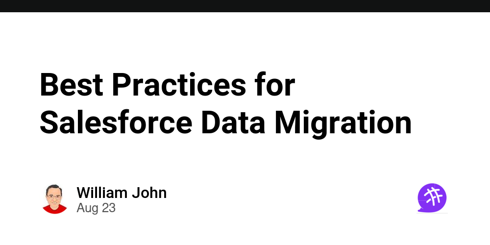 Best Practices For Salesforce Data Migration Codenewbie Community 🌱