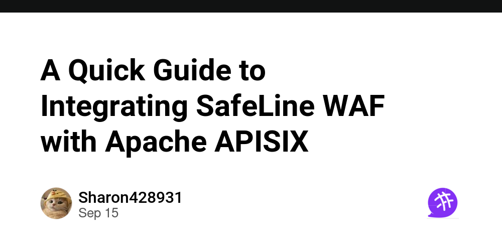 A Quick Guide to Integrating SafeLine WAF with Apache APISIX - CodeNewbie Community 🌱