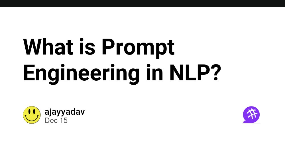 What is Prompt Engineering in NLP? - CodeNewbie Community 🌱