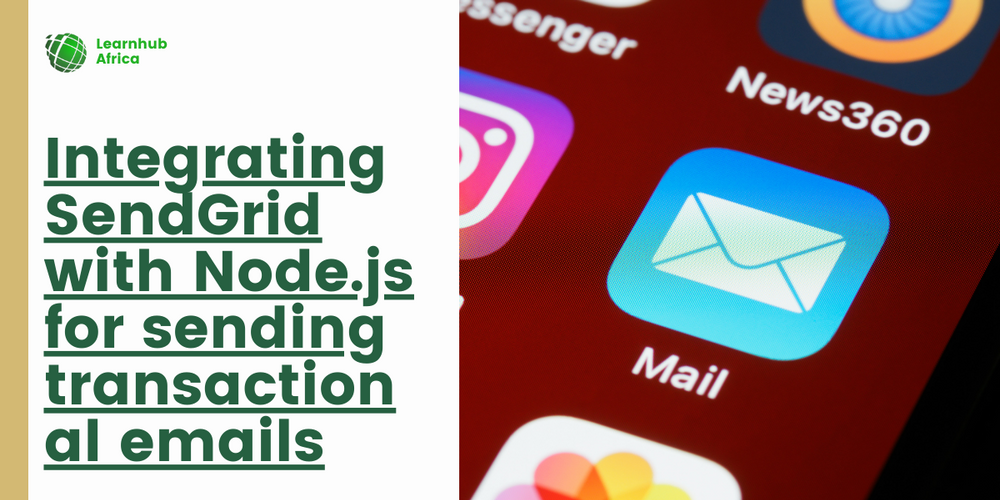 Integrating SendGrid with Node.js for sending transactional emails ...