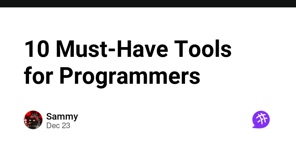 10 Must Have Tools For Programmers Codenewbie Community 🌱