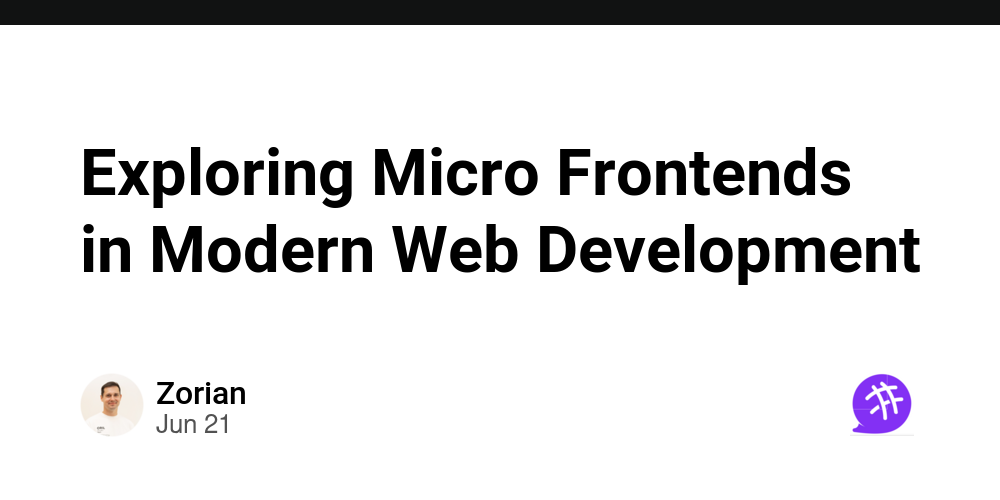Exploring Micro Frontends in Modern Web Development - CodeNewbie Community 🌱