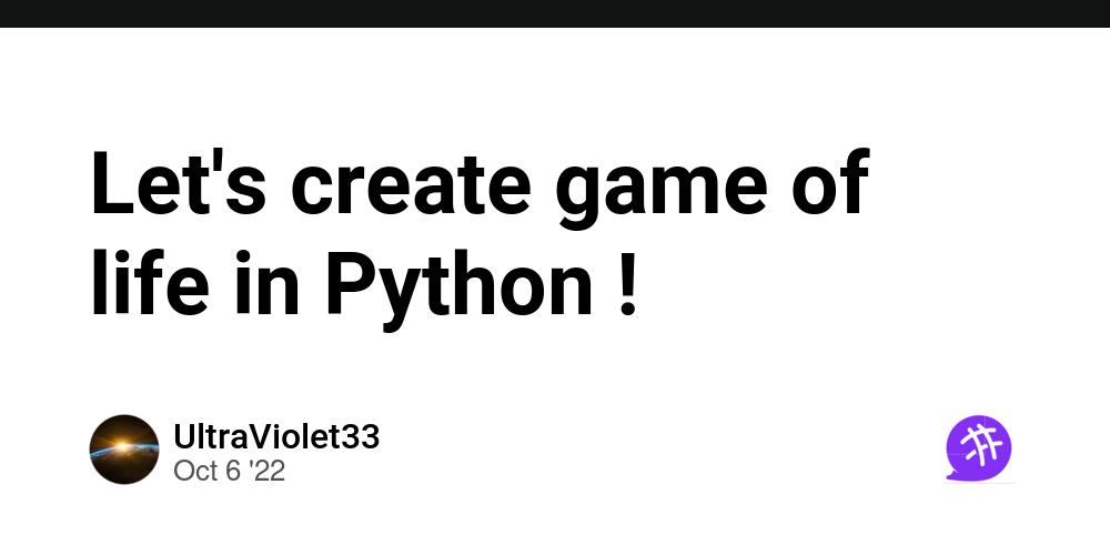 Let's create game of life in Python ! - CodeNewbie Community 🌱