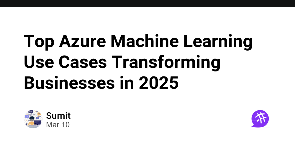 Top Azure Machine Learning Use Cases Transforming Businesses in 2025 ...