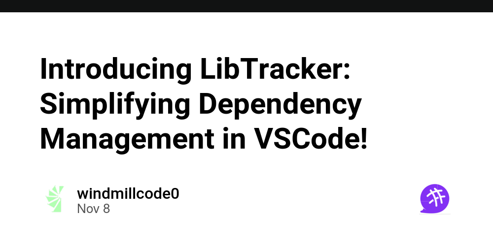 Introducing LibTracker: Simplifying Dependency Management in VSCode! - CodeNewbie Community 🌱