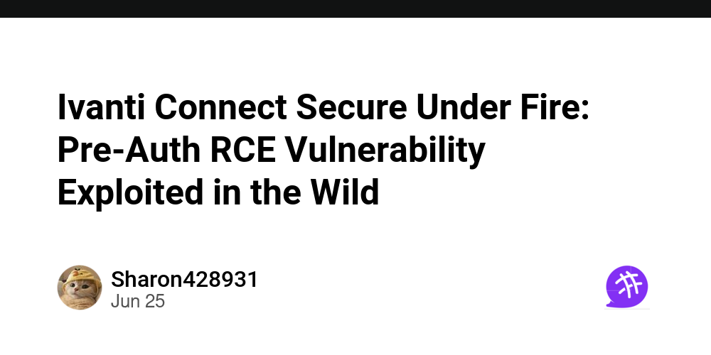 Ivanti Connect Secure Under Fire: Pre-Auth RCE Vulnerability Exploited in the Wild - CodeNewbie ...