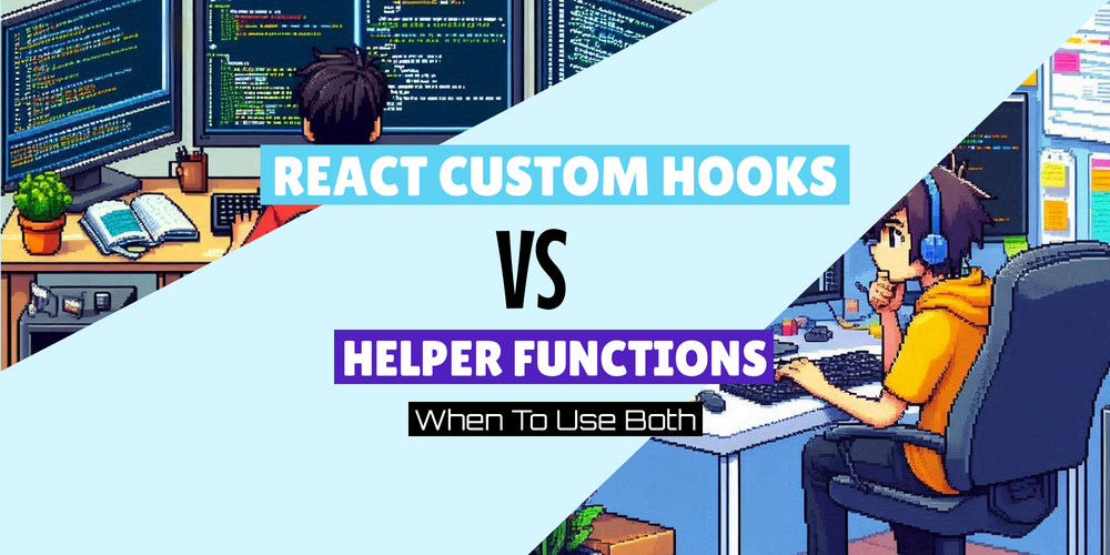 React Custom Hooks vs. Helper Functions - When To Use Both - CodeNewbie Community 🌱