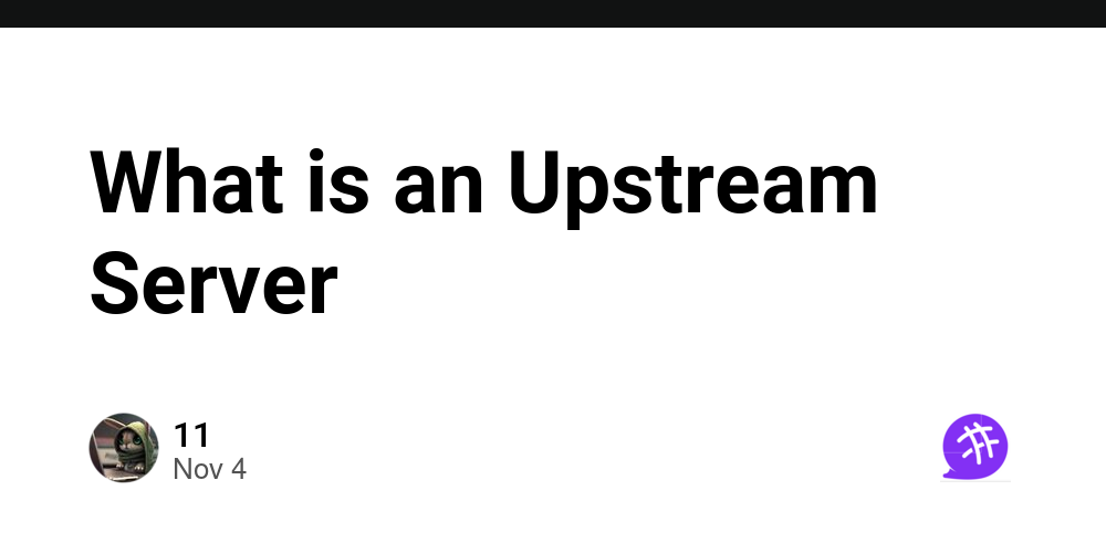 What is an Upstream Server - CodeNewbie Community 🌱