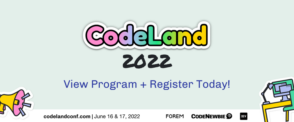 You Can Now Register and View the Program for CodeLand 2022! - CodeNewbie Community 🌱