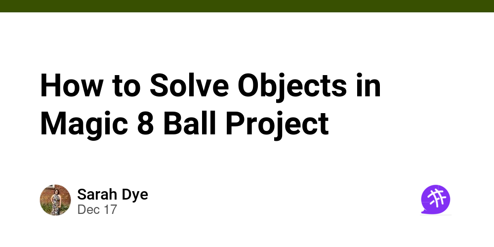How to Solve Objects in Magic 8 Ball Project - CodeNewbie Community 🌱