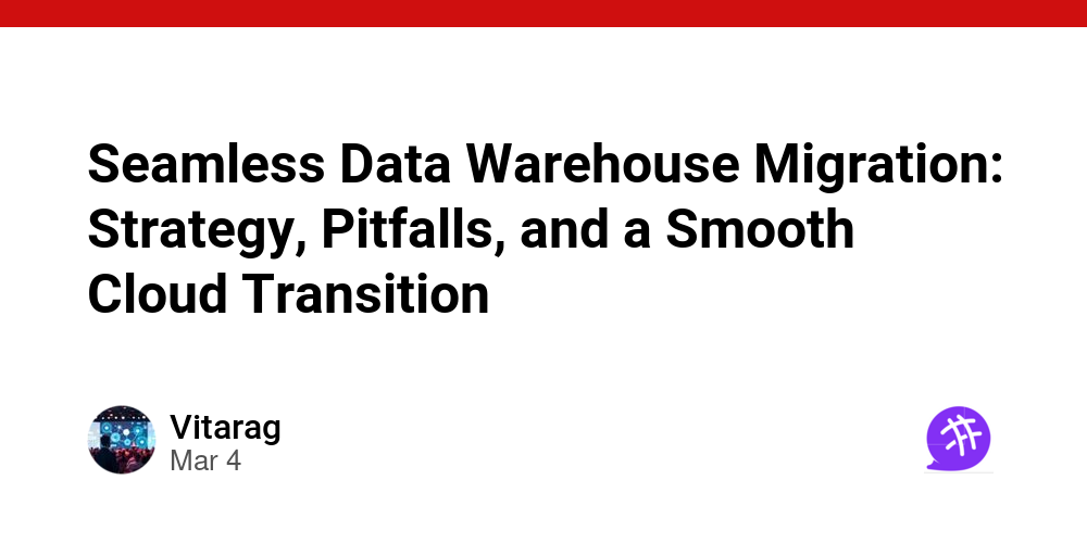 Seamless Data Warehouse Migration: Strategy, Pitfalls, and a Smooth ...