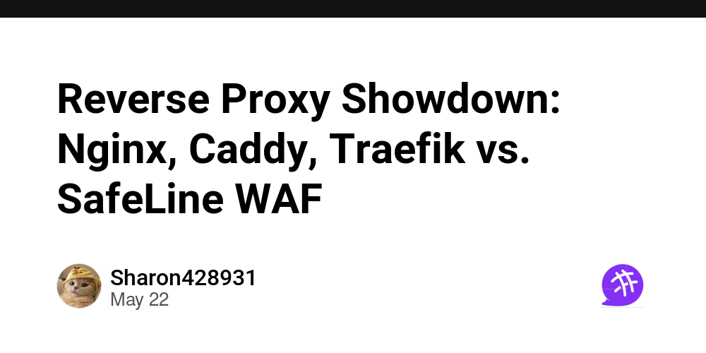 Reverse Proxy Showdown: Nginx, Caddy, Traefik vs. SafeLine WAF - CodeNewbie Community 🌱