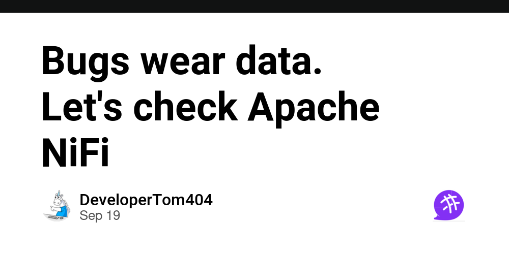 Bugs wear data. Let's check Apache NiFi - CodeNewbie Community 🌱